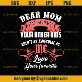 Dear Mom SVG Mom Funny Svg, Funny Saying Svg, I’m that Mom Sorry Not ...