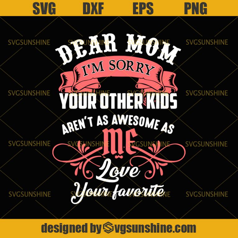 Dear Mom SVG Mom Funny Svg, Funny Saying Svg, I’m that Mom Sorry Not ...