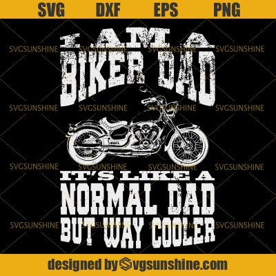 I Am A Biker Dad Svg, Biker Svg ,Motorcycle Svg , Ride Svg, Bike Svg ...