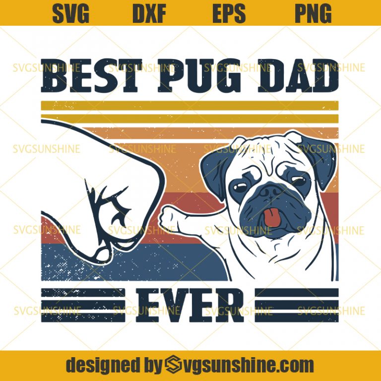 Best Pug Dad Ever SVG, Pug Dad SVG, Pug SVG, Father Dog SVG, Happy ...