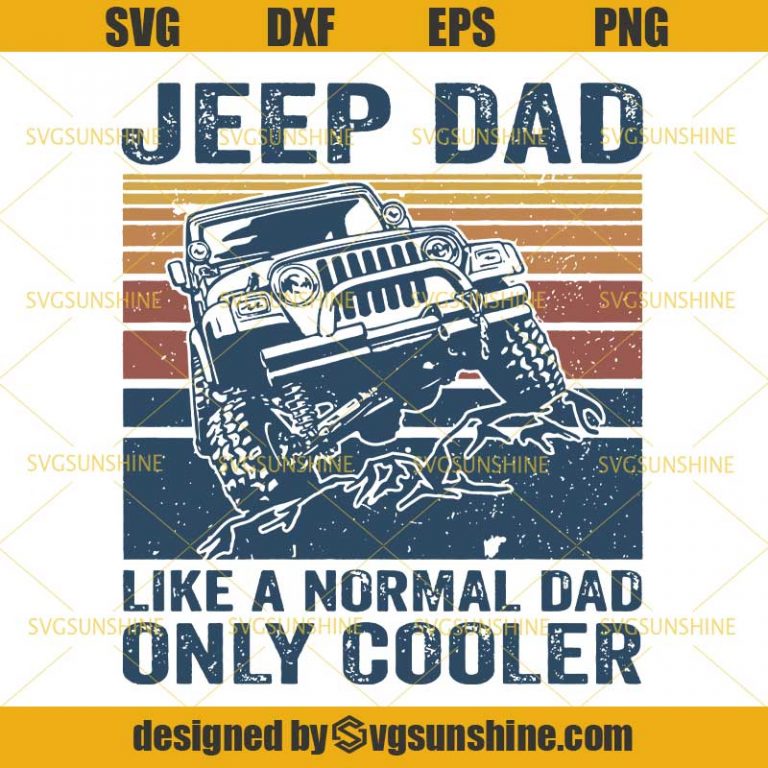 Jeep Dad Like A Normal Dad Only Cooler SVG, Jeep SVG, Dad SVG, Happy ...