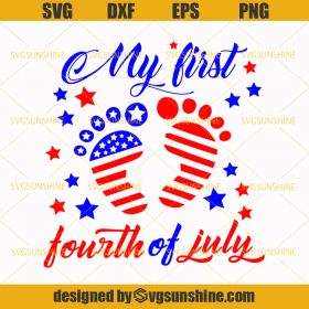 4th Of July SVG, My First Fourth Of July SVG, Independence Day SVG ...