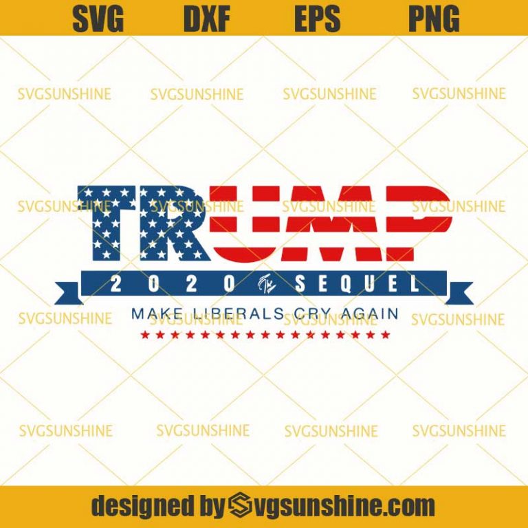 Trump SVG, Trump 2020 The Sequel SVG, Donald Trump SVG DXF EPS PNG ...