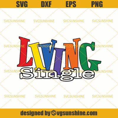 Living Single SVG, Living Single Life SVG, Living My Life SVG DXF EPS ...