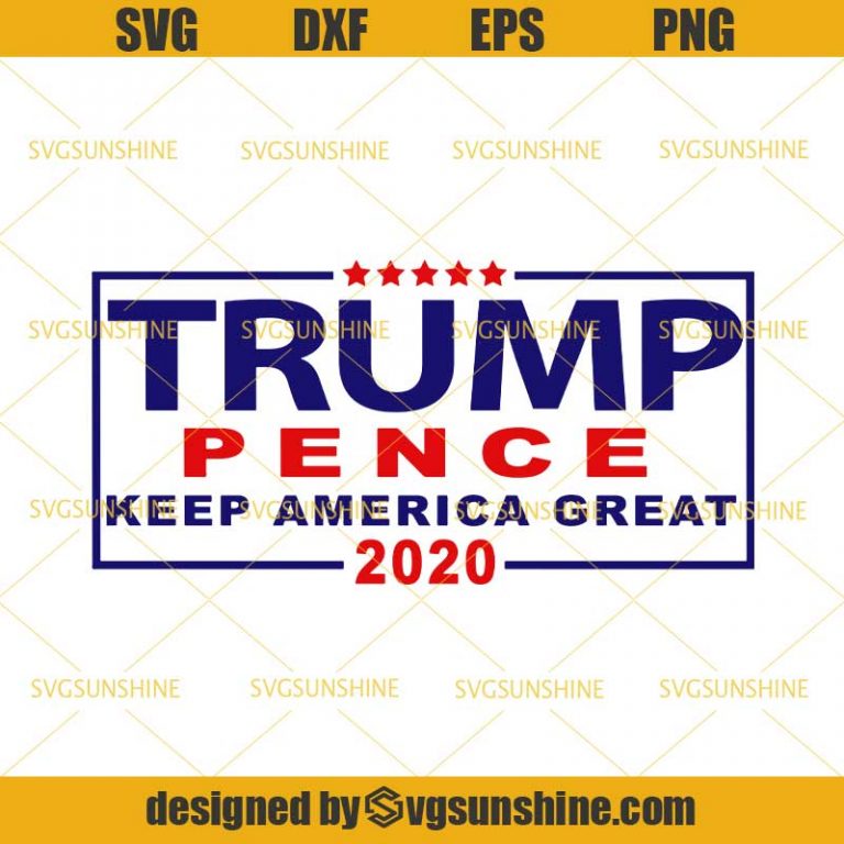 Trump Pence Keep America Great 2020 SVG ,Trump SVG, Donald Trump SVG ...