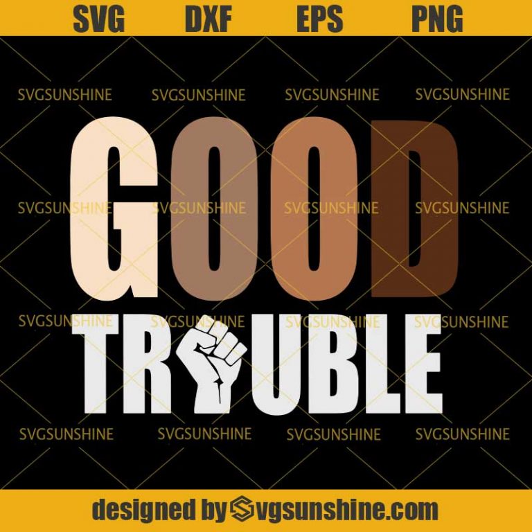 Good Trouble SVG John Lewis SVG DXF EPS PNG Cutting File for Cricut ...