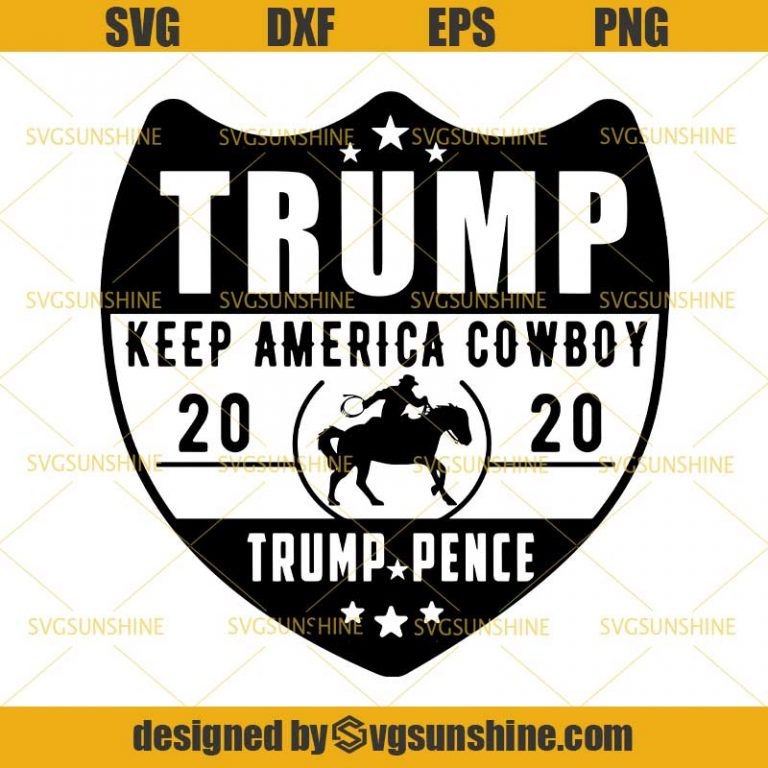 Trump Keep America Cowboy 2020 Trump Pence SVG, Trump SVG - Sunshine