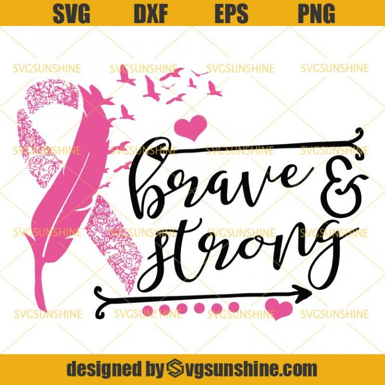 Brave And Strong Breast Cancer Svg, Pink Ribbon Svg, Fight Cancer Svg ...