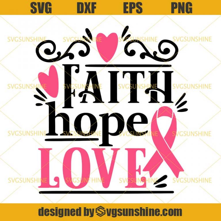 Faith Hope Love Breast Cancer Svg, Cancer Awareness Svg, Cancer ...