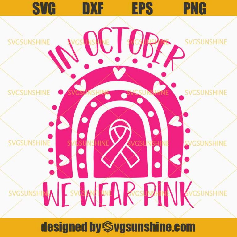 In October We Wear Pink Svg, Rainbow Breast Cancer Awareness Svg ...