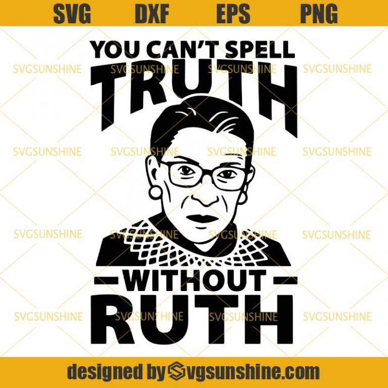 Ruth Bader Ginsburg Svg, You Can't Spell Truth Without Ruth Svg ...