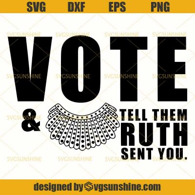Vote And Tell Them Ruth Sent You SVG, RBG I Dissent SVG, Ruth Bader ...