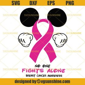 Mickey Mouse No One Fights Alone Breast Cancer Awareness SVG DXF EPS ...