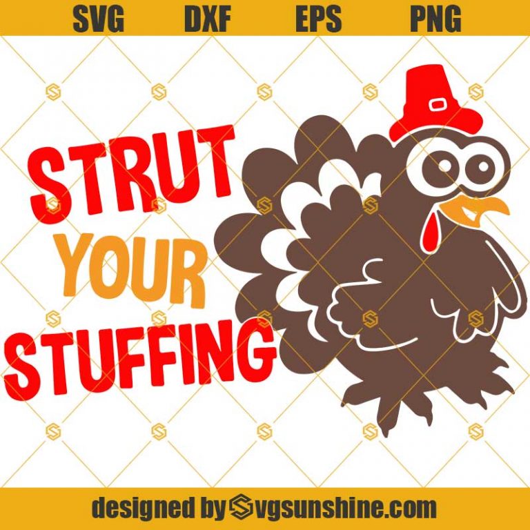 Strut Your Stuffing Turkey SVG, Thanksgiving Day SVG PNG DXF EPS - Sunshine