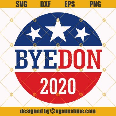 ByeDon 2020 SVG, Biden SVG, Joe Biden SVG, Election 2020 SVG PNG DXF ...