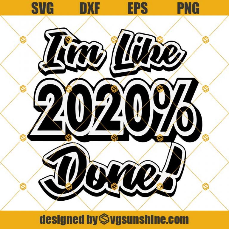 I'm Like 2020% Done SVG, Class of 2020 SVG, Graduation 2020 SVG, High ...