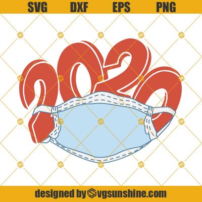 Masked 2020 SVG, 2020 Face Mask SVG, Quarantined 2020 SVG Cutting Files ...