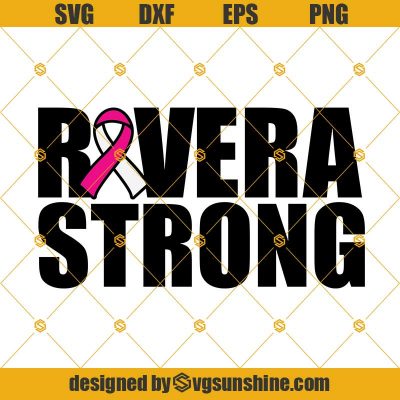 Rivera Strong SVG, Cancer Awareness SVG, Rivera Strong SVG PNG DXF EPS ...