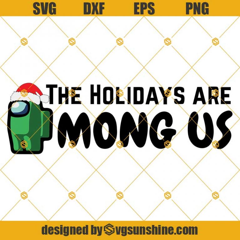 The Holidays Are Among Us Svg, Among Us Impostor SVG, Among Us ...