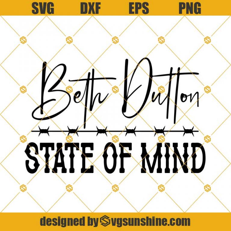 Beth Dutton State of Mind Svg, Dutton Svg, Yellowstone Svg Dxf Eps Png ...