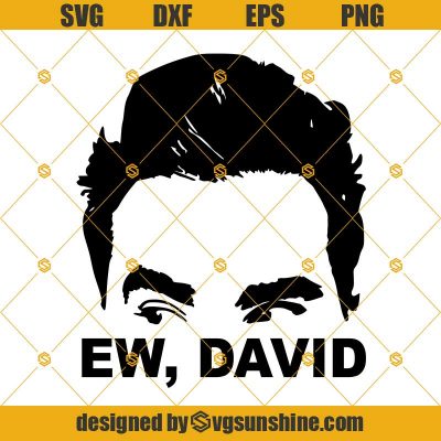 Ew David SVG, David Rose SVG, Schitts Creek SVG, PNG, EPS, DXF, Cut ...