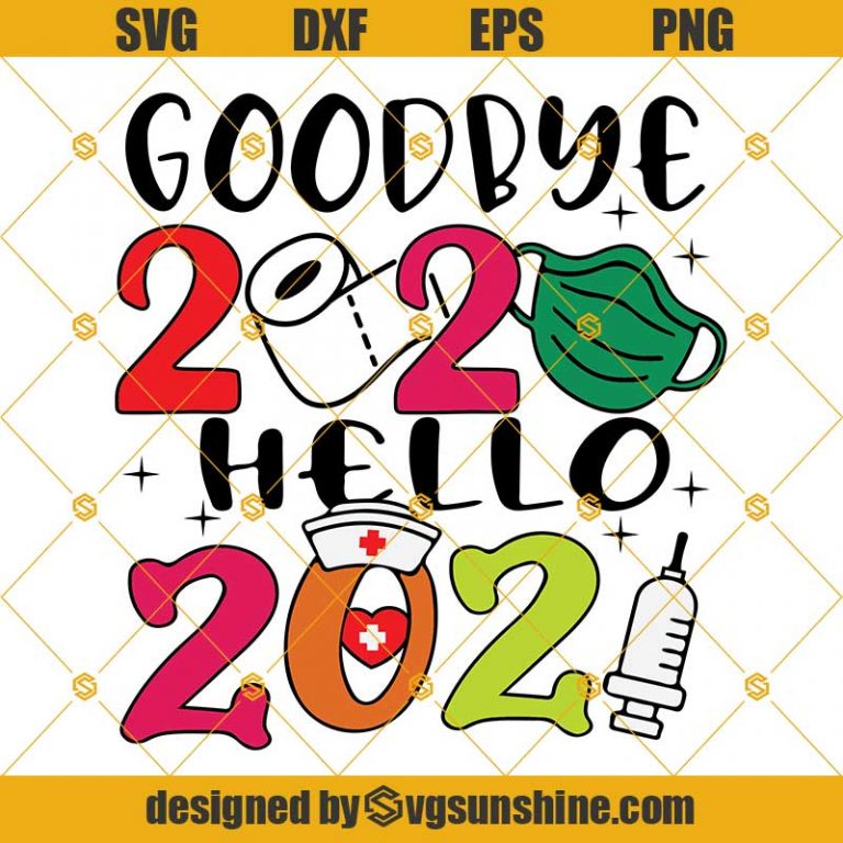 Goodbye 2020 Hello 2021, Quarantine 2021 Svg, Nurse Quarantine Svg ...