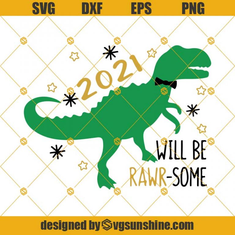 New Years Dino Svg, Boy New Years Svg, Rawr-Some Svg, Dino 2021 Will Be ...