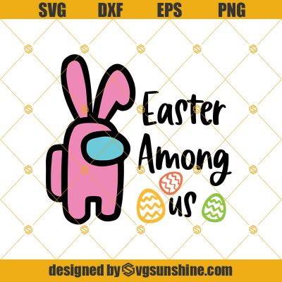 Easter Among Us SVG, Among Us Bunny SVG, Easter Bunny SVG, Easter Egg ...