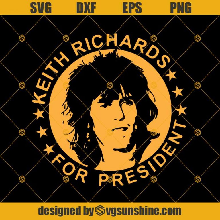 Keith Richards For President SVG DXF EPS PNG Cut Files Clipart Cricut ...