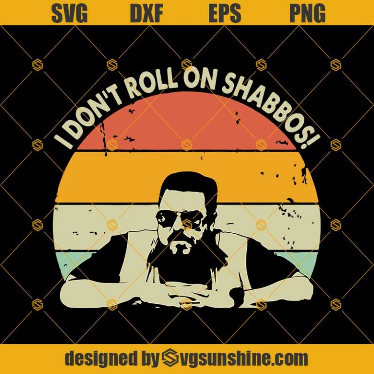 The Big Lebowski SVG, I Don't Roll On Shabbos Vintage SVG PNG DXF EPS ...