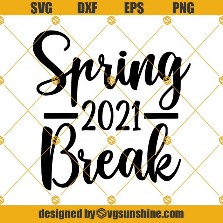 Spring Break 2021 Svg, Spring Break Svg, Vacation Svg, Spring Svg ...