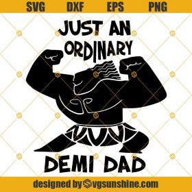 Just An Ordinary Demi Dad Svg, Fathers Day Svg Dxf Eps Png Cut Files ...
