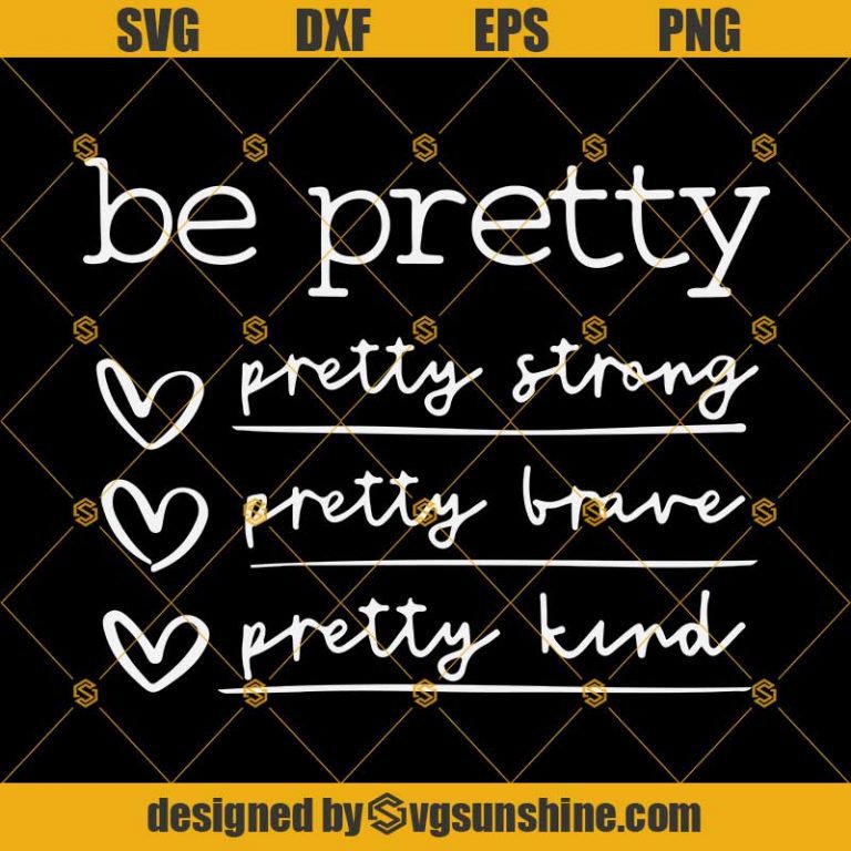 Be Kind Svg, Be Strong Svg, Be Pretty Svg, Be Brave Svg, Mom Svg ...