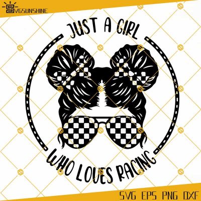 Just A Girl Who Loves Racing SVG, Messy Bun Racelife SVG, Racing SVG ...