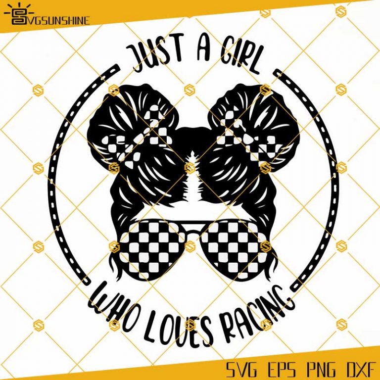 Just A Girl Who Loves Racing SVG, Messy Bun Racelife SVG, Racing SVG ...