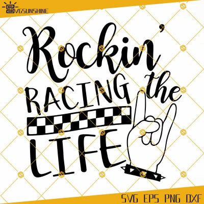 Rockin' The Racing Life SVG, Racelife SVG, Racing SVG, Race SVG - Sunshine
