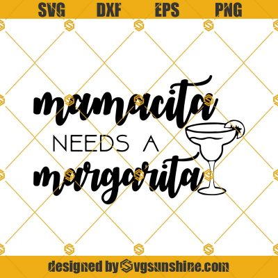 Margarita Svg, Mamacita needs a margarita Svg