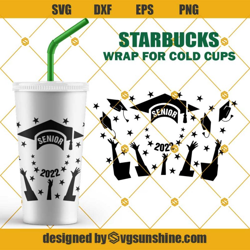 Graduation Senior 2022 Full Wrap Starbucks Cup SVG, Senior 2022 SVG ...