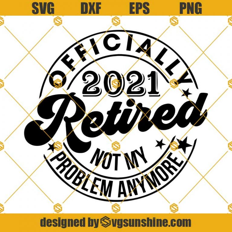 Retired 2022 SVG Bundle, Retirement SVG, Officially Retired SVG ...