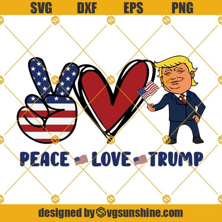 Peace Love Trump SVG, Donald Trump SVG, Trump SVG