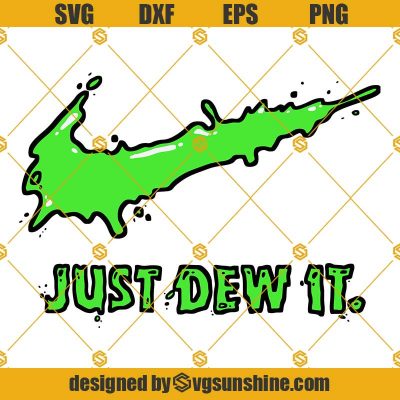 Just Dew It SVG Mountain Dew SVG PNG DXF EPS Cut Files For Cricut ...