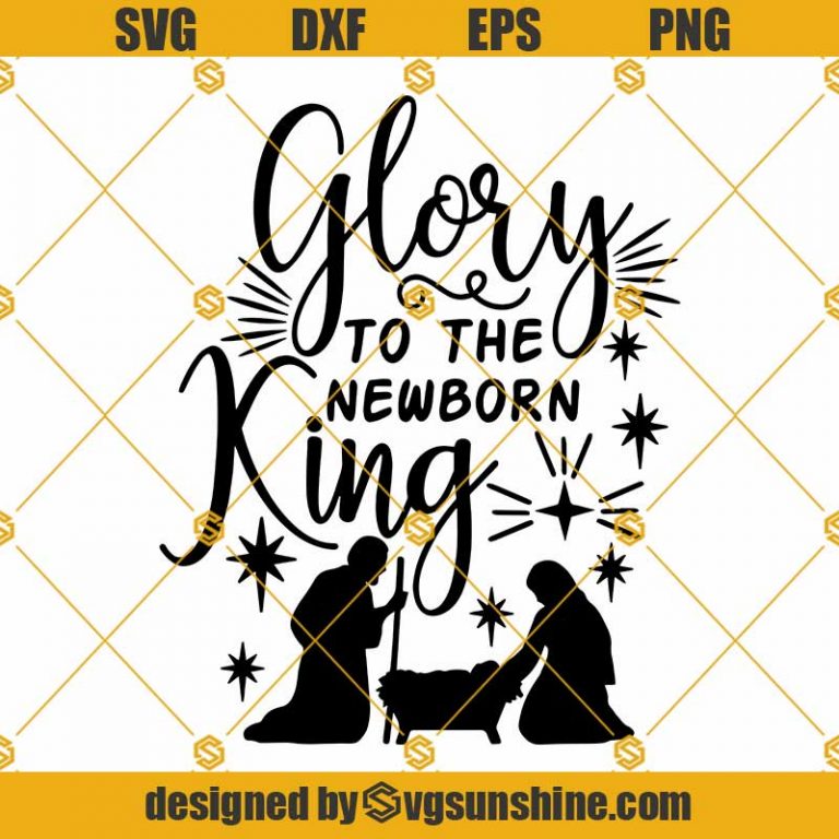 Glory To The Newborn King Svg, Christmas Svg, Jesus Svg, Christian ...