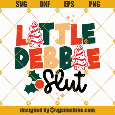 Little Debbie Slut SVG, Little Debbie Christmas SVG PNG DXF EPS Designs ...
