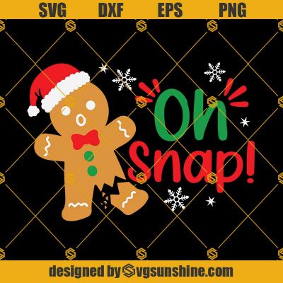 Gingerbread Oh Snap SVG, Christmas Cookies SVG, Gingerbread SVG, Kids ...