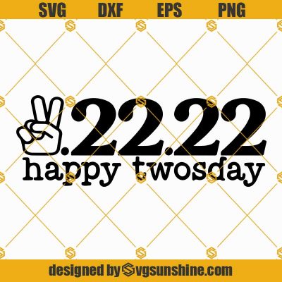 2-22-22 Happy Twosday Svg, TwosDay Shirt Svg, Twosday 2022 Svg, Twosday ...