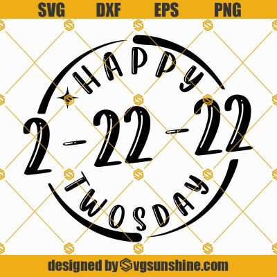 Happy 2-22-22 Twosday Svg, TwosDay Shirt Svg, Twosday Gift Svg, Twosday ...