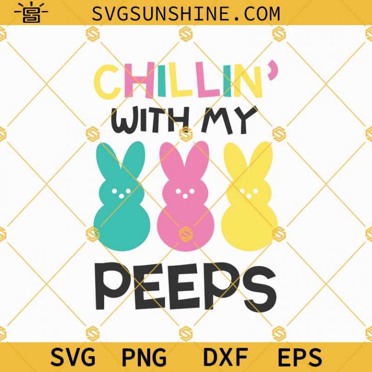 Easter Peeps SVG Chillin With My Peeps SVG Hanging With My Peeps SVG ...