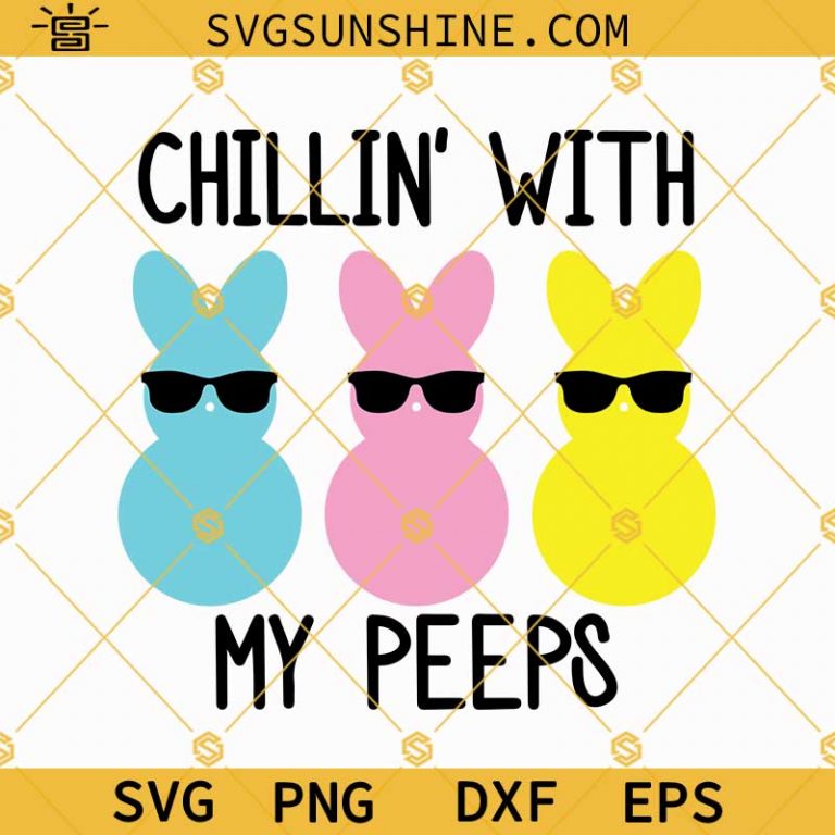 Easter SVG, Peep SVG, Chillin With My Peeps SVG, Cute Peeps SVG, Bunny ...