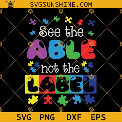 See The Able Not The Label SVG, Autism Awareness Support Autism Kids ...