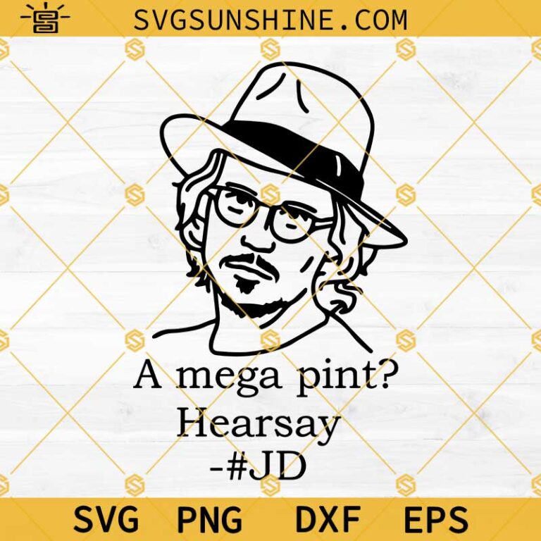 Johnny Depp A Mega Pint Hearsay SVG PNG DXF EPS Cut Files For Cricut Silhouette